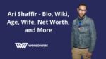 Ari Shaffir - Bio, Wiki, Age, Wife, Net Worth, and More - World-Wire