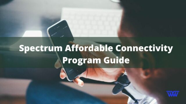 Spectrum Affordable Connectivity Program - How to Apply, Eligibility