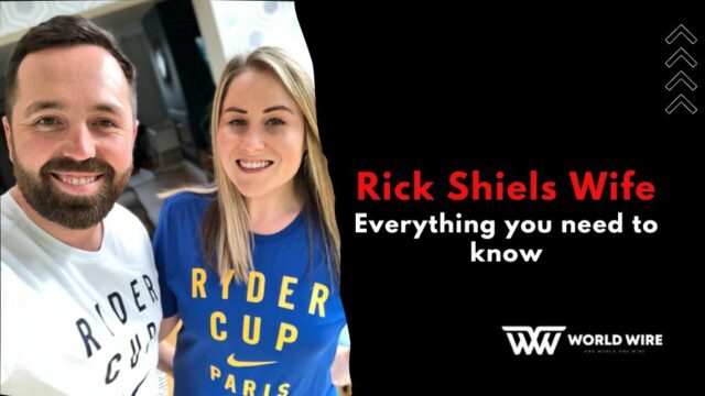 Rick Shiels Wife - What You Should Know - World-Wire