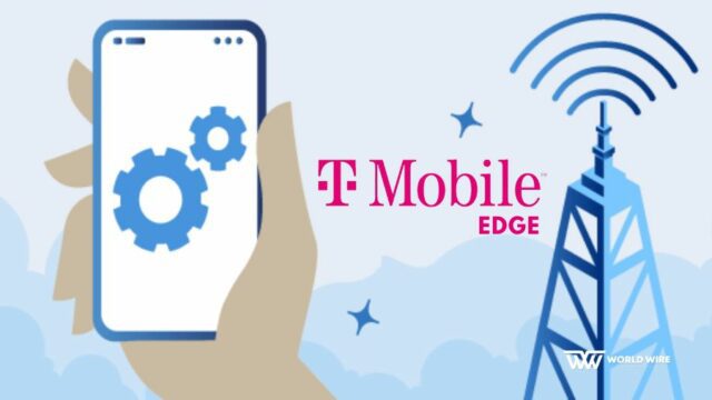T-Mobile Edge - Everything You Need to Know - World-Wire