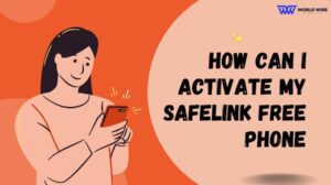 How To Get SafeLink Government Free Phone - World-Wire