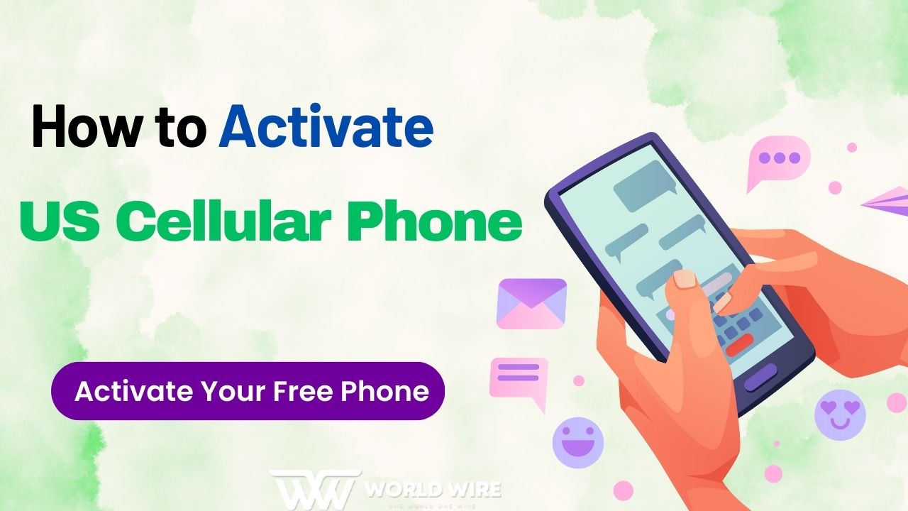 How to Activate US Cellular Phone - Simple Guide - World-Wire