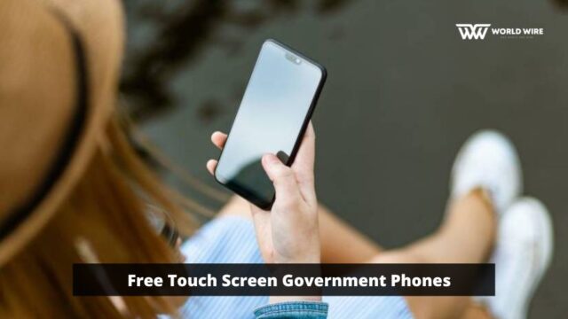 How to Get Free Touch Screen Government Phones - World-Wire
