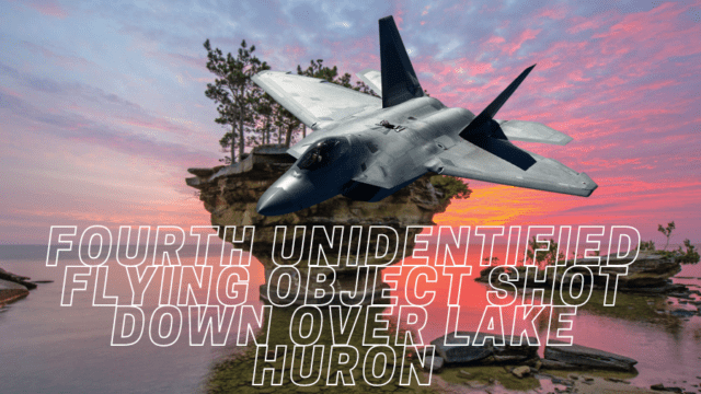 Fourth Unidentified Flying Object Shot Down by the US Military in 8 ...