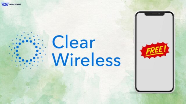 How to Get Clear Wireless Free Phone - Easy Guide - World-Wire