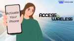 How To Activate Access Wireless Phone - World-Wire