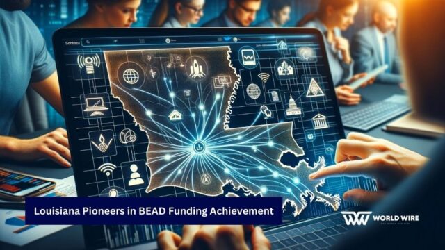 Louisiana is First State to Receive Its BEAD Funding - World-Wire